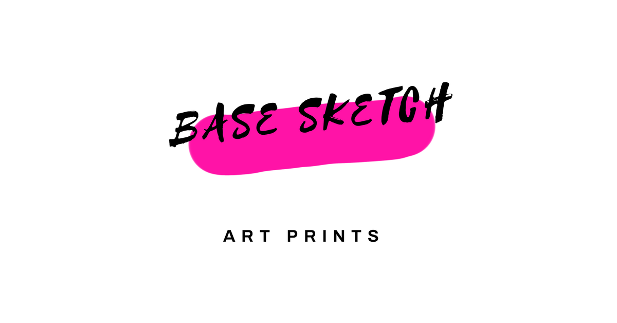 basesketch art prints – Basesketch